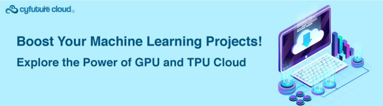 GPU Cloud Vs TPU Cloud: Which Is Best for Your Machine Learning Needs?