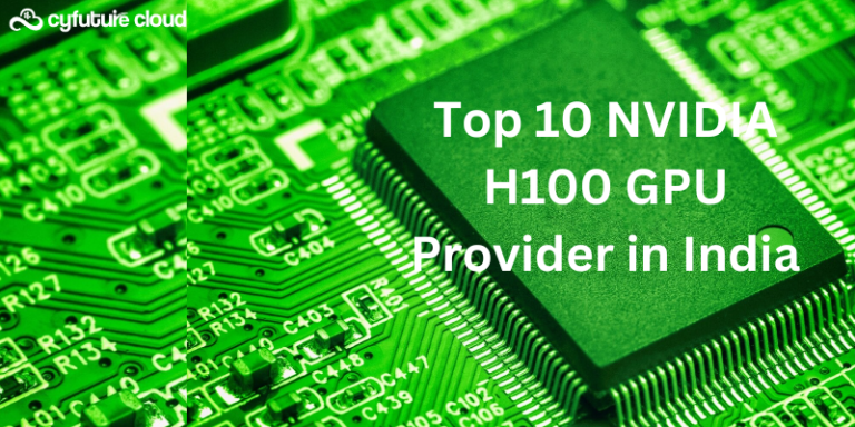 Top 10 NVIDIA H100 GPU Provider | Cyfuture Cloud
