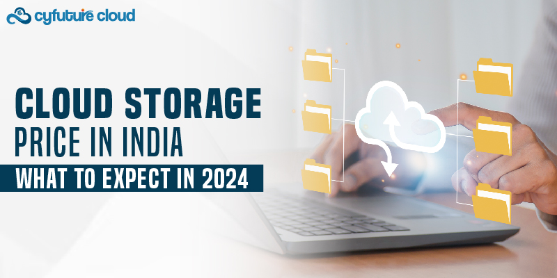 Cloud Storage Price in India: What to Expect in 2024