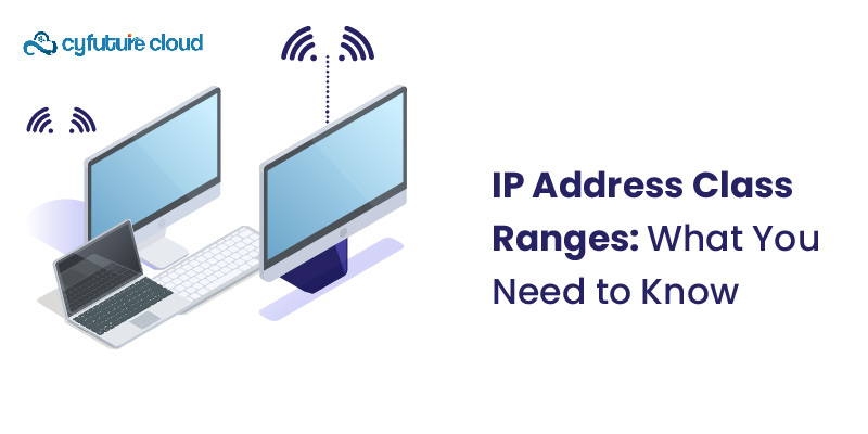 IP Address Class Ranges: What You Need to Know