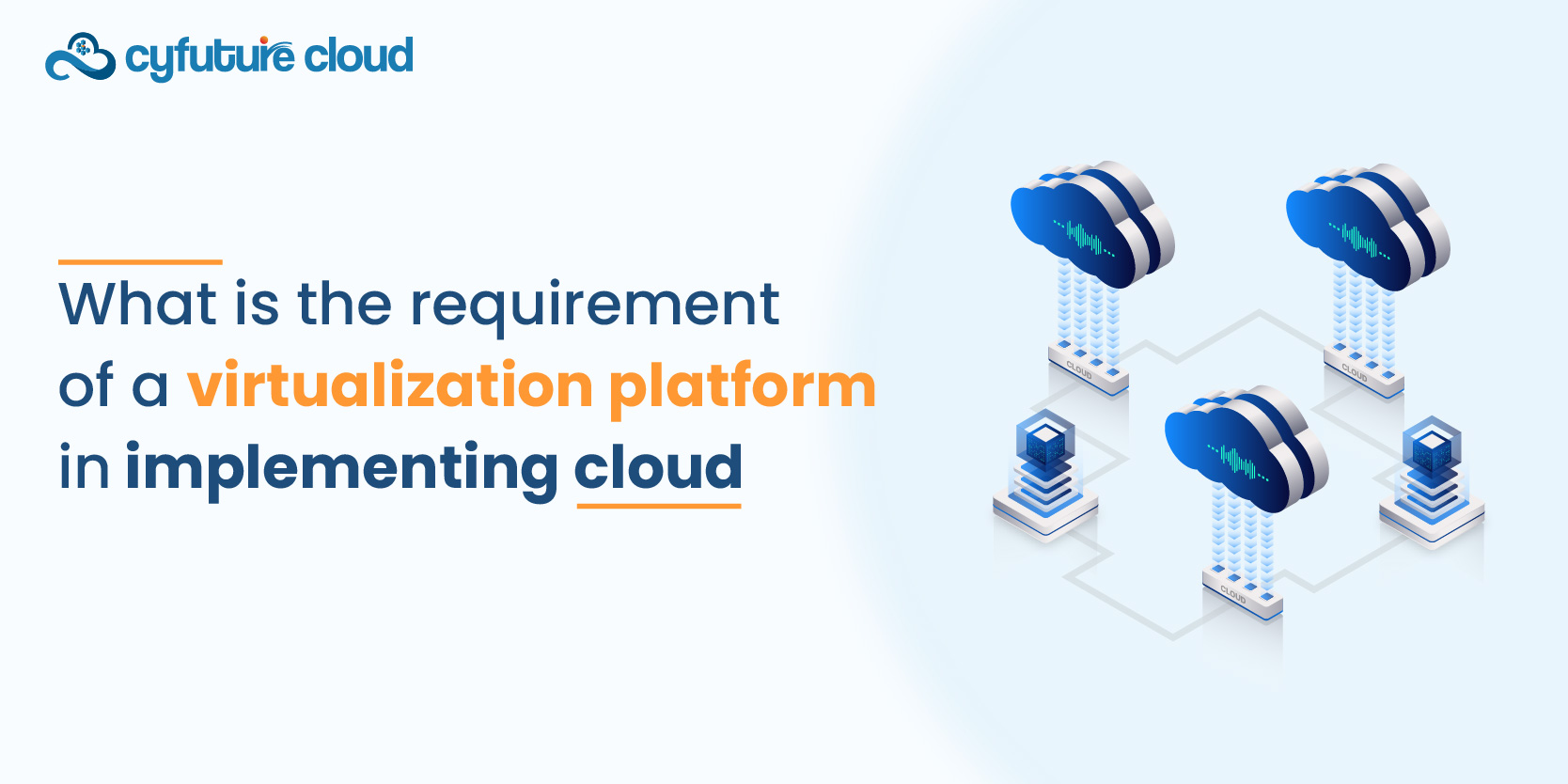 What is the requirement of a virtualization platform in implementing cloud?
